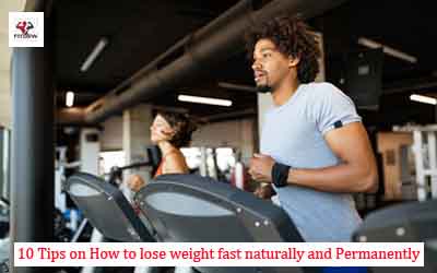 10 Tips on How to lose weight fast naturally and Permanently - Fitdew
