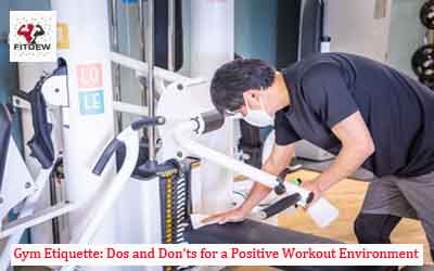 Gym Etiquette: Dos and Don'ts for a Positive Workout Environment - Fitdew