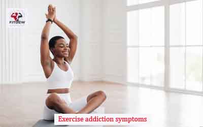 Exercise addiction symptoms - Fitdew