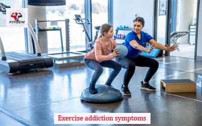 Exercise addiction symptoms - Fitdew