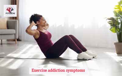 Exercise addiction symptoms - Fitdew