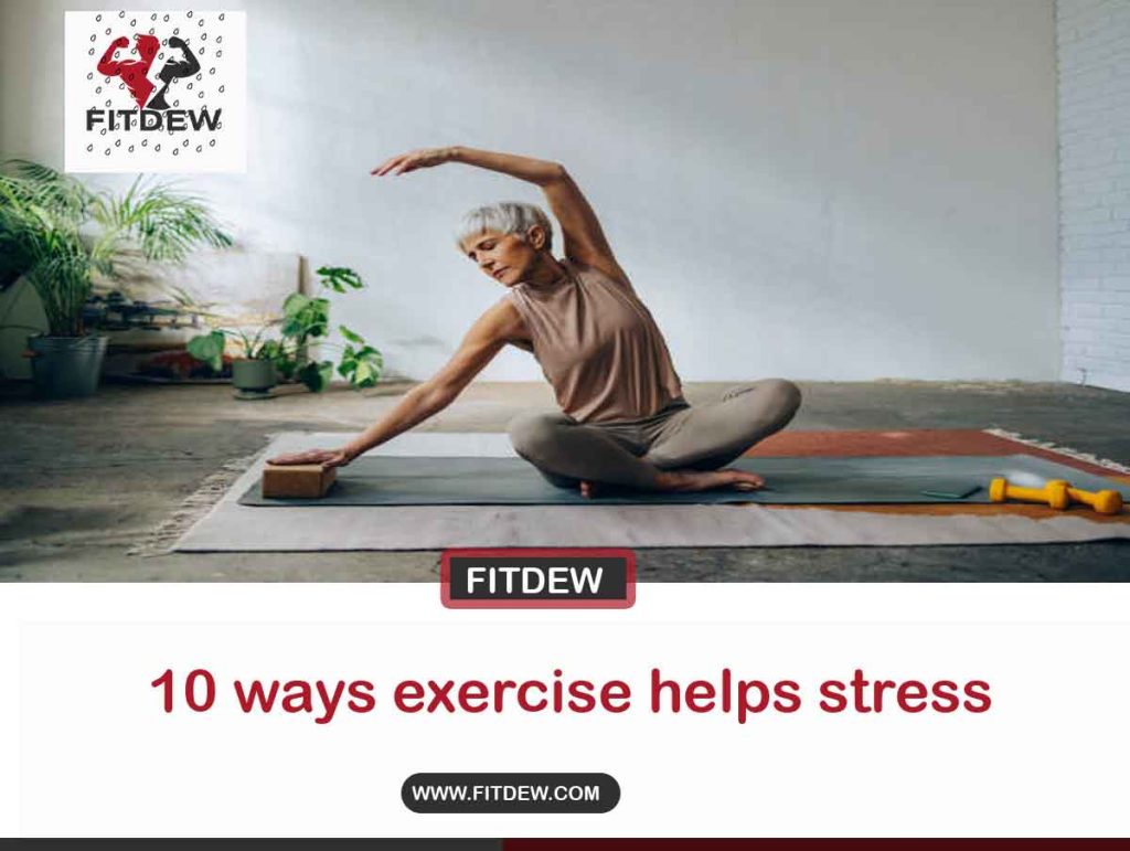 10 ways exercise helps stress - Fitdew INITIATIVE