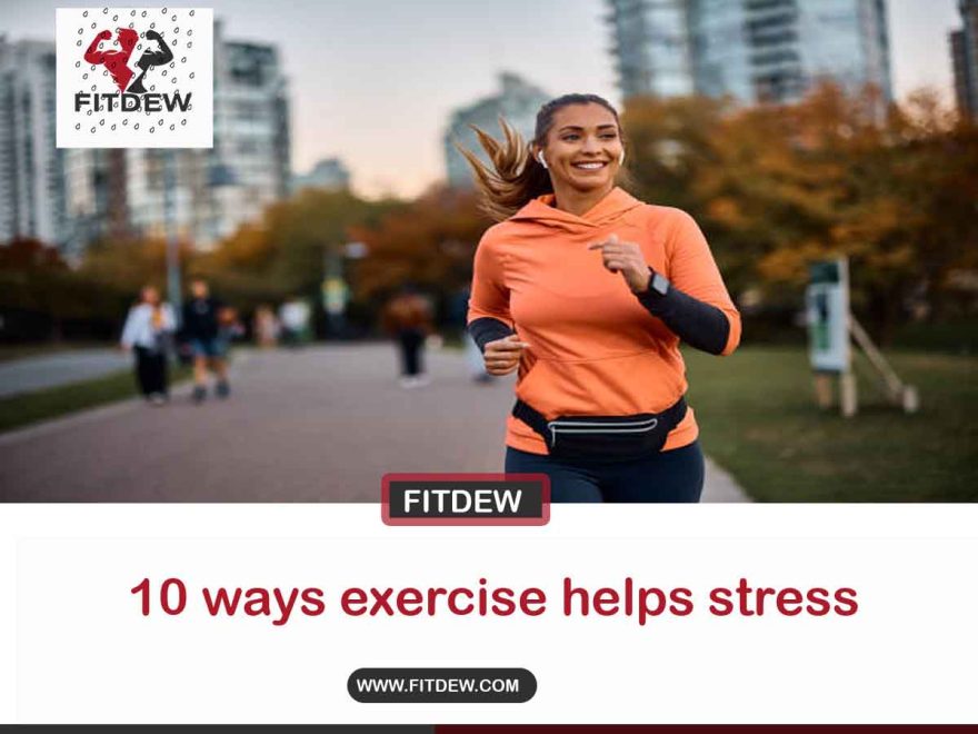 10 ways exercise helps stress - Fitdew INITIATIVE
