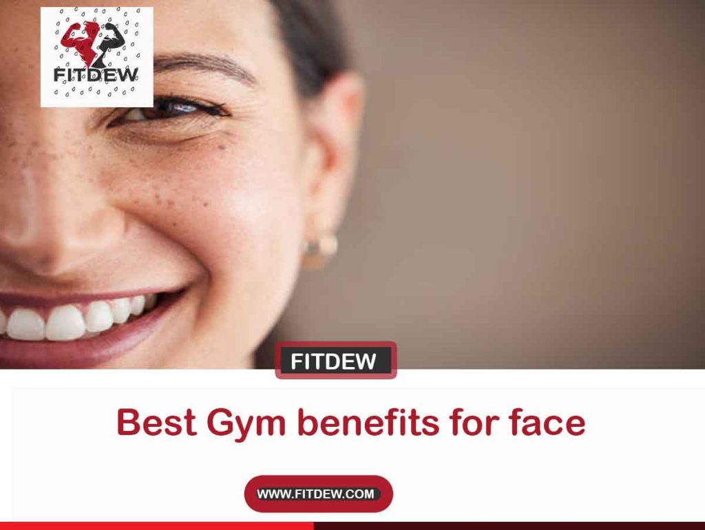 6 Best Gym benefits for face - Fitdew INITIATIVE
