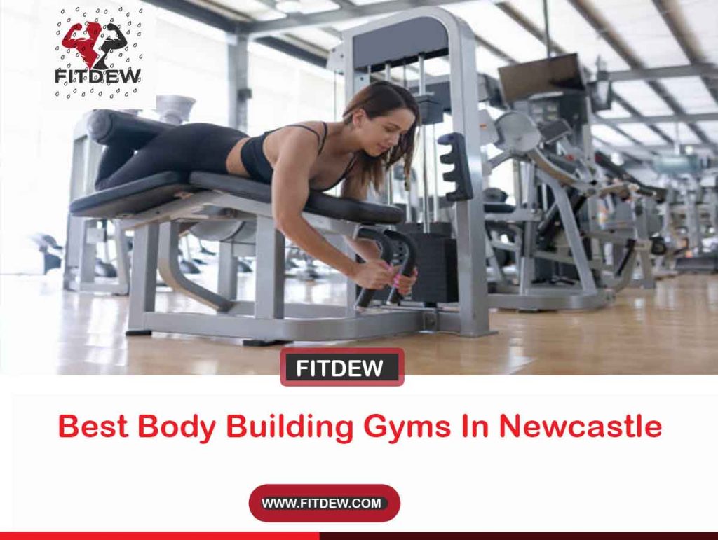 7 Best Body Building Gyms In Newcastle - Fitdew INITIATIVE
